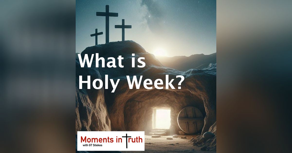 What is Holy Week? What is Ash Wednesday? | Moments in Truth