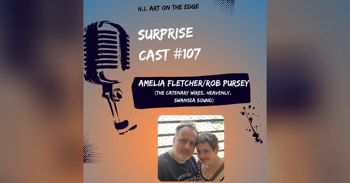 Surprise Cast #107 Amelia Fletcher/Rob Pursey | Surprise Cast