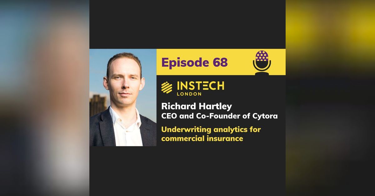Richard Hartley: CEO & Co-Founder of Cytora: Underwriting analytics for ...