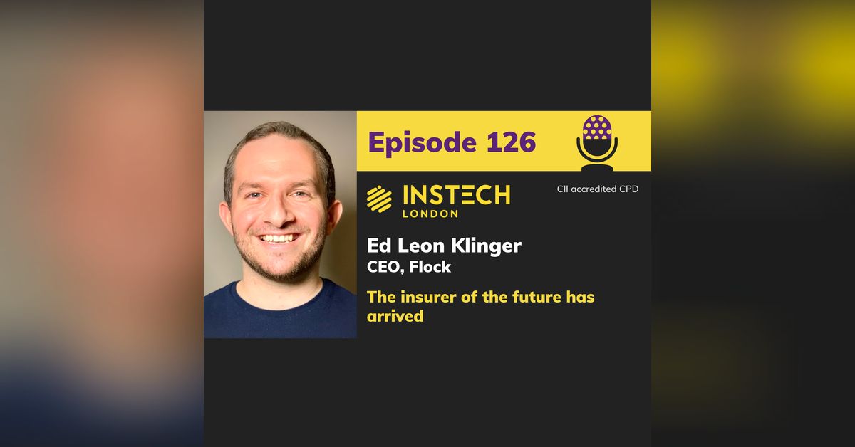 Ed Leon Klinger: CEO, Flock: The insurer of the future has arrived (126 ...