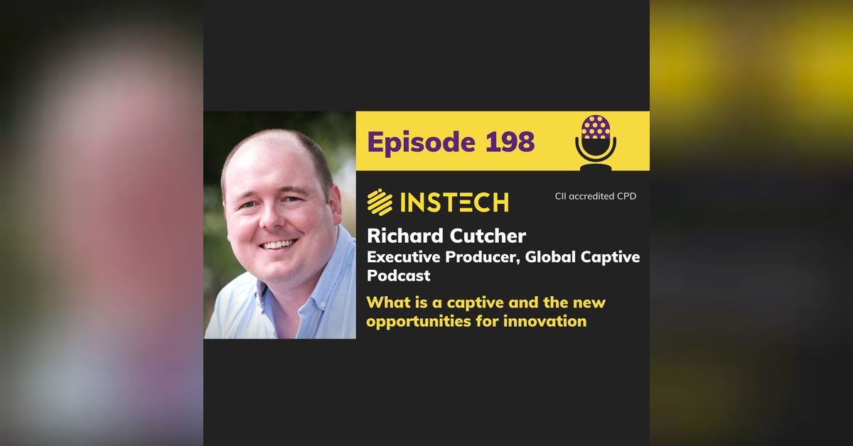 Richard Cutcher: Executive Producer, Global Captive Podcast: What is a captive and the new ...