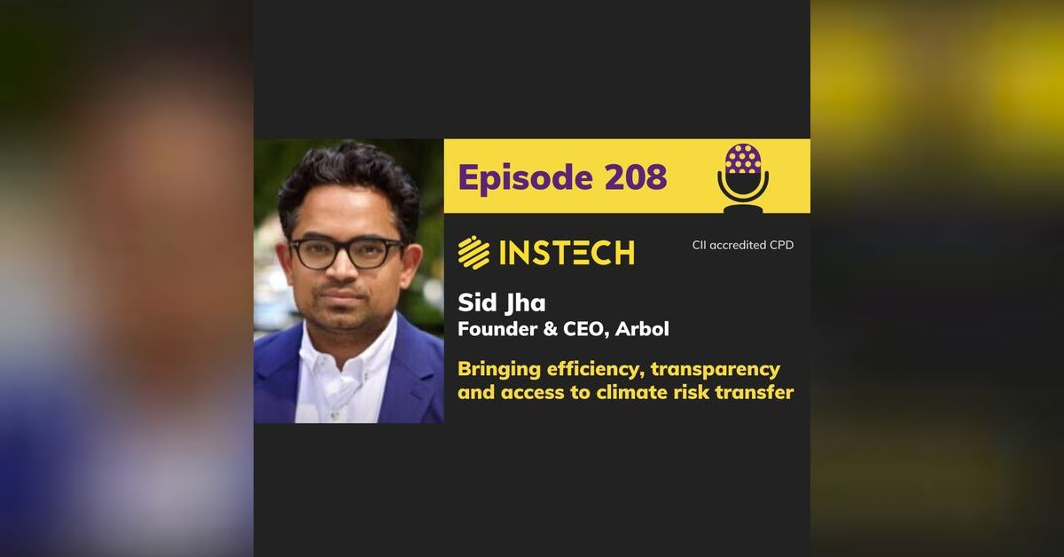 Sid Jha: Founder & CEO, Arbol: Bringing efficiency, transparency and access to climate risk ...