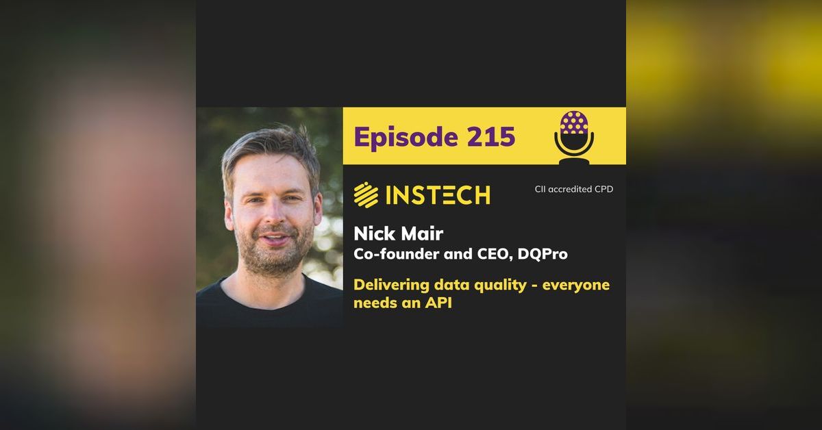 Nick Mair: Co-founder and CEO, DQPro: Delivering data quality - everyone needs an API (215 ...