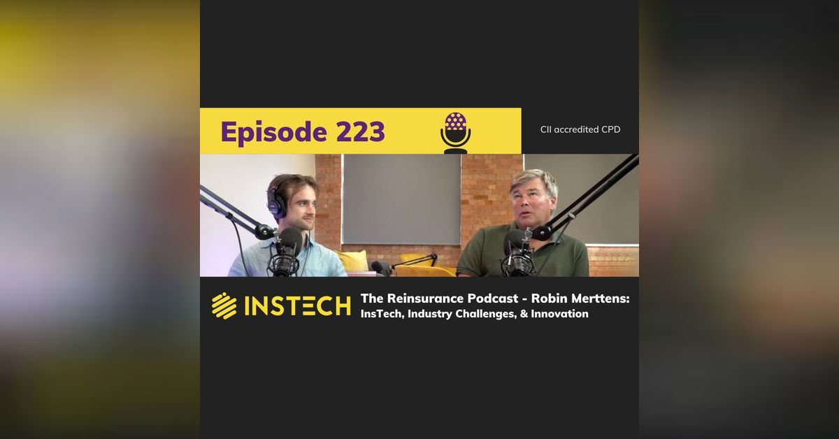 The Reinsurance Podcast: Robin Merttens - InsTech, Industry Challenges ...