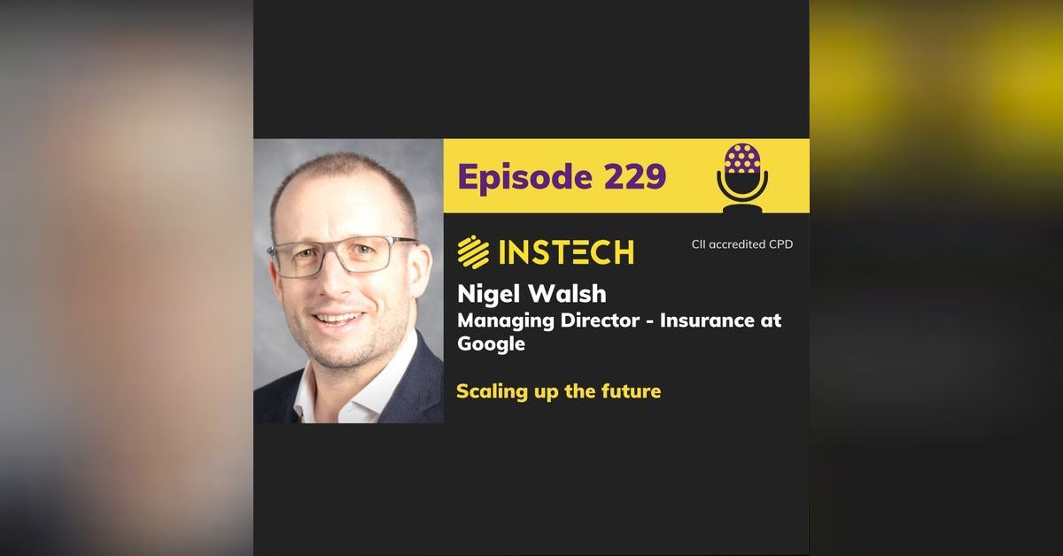 Nigel Walsh: Managing Director of Insurance, Google: Scaling up the ...