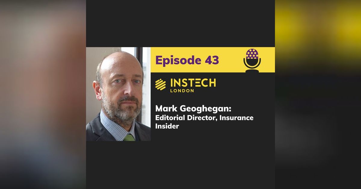 Mark Geoghegan, Editorial Director, Insurance Insider (43) | InsTech ...