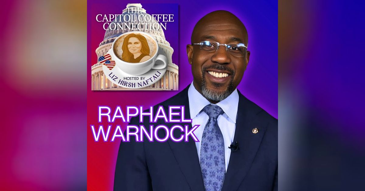 Raphael Warnock S2E4 | THE CAPITOL COFFEE CONNECTION