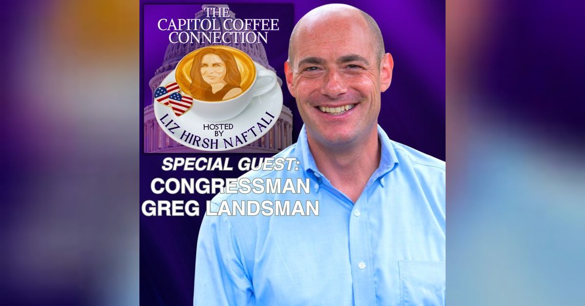 Congressman Greg Landsman Ep.9 | THE CAPITOL COFFEE CONNECTION