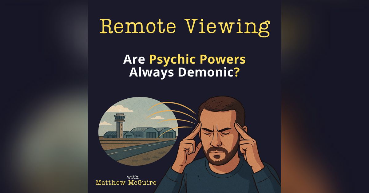 Remote Viewing: Always Demonic? (w/ Matthew McGuire) | Charismatic ...
