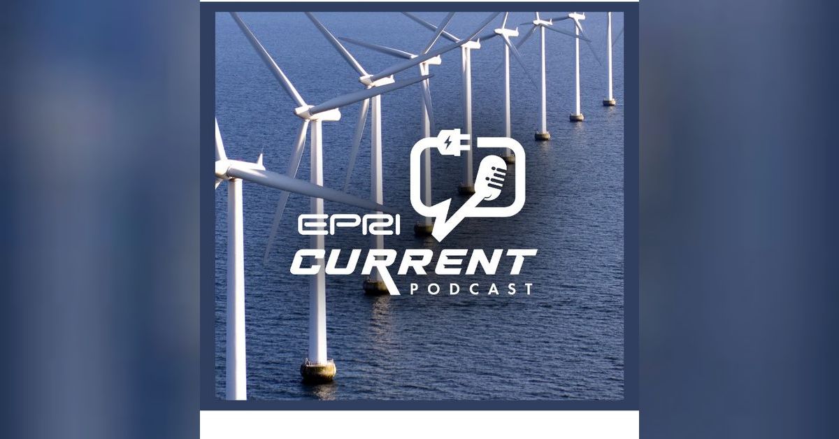 43. Harnessing the Wind: The Future of Offshore Energy | EPRI Current