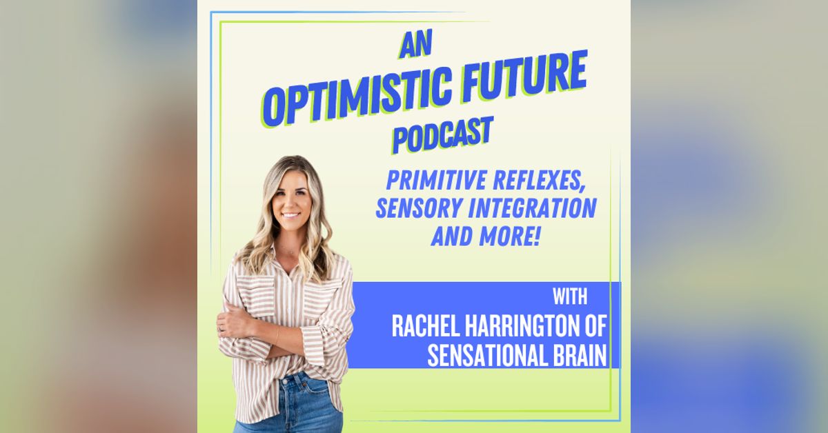 “Primitive Reflexes, Sensory Integration and More!” with Rachel ...