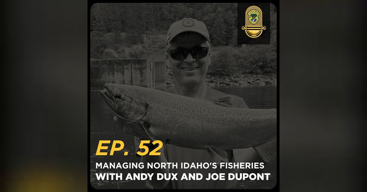 Ep. 52 - Managing North Idaho's Fisheries with Andy Dux and Joe DuPont | Hook & Bulletin