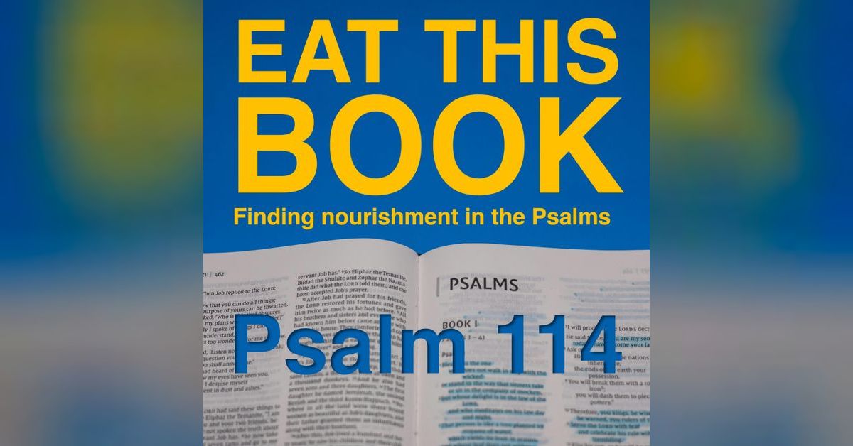 Eat This Book: Finding Nourishment in the Psalms | Psalm 114 ...