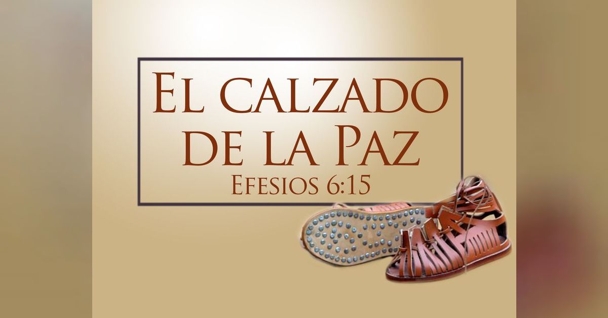 Serie Nuestra Victoria en Cristo. / 06. El Calzado de la Paz. Pastor ...