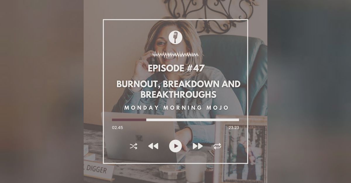 Burnout, Breakdown & Breakthroughs | Monday Morning Mojo with Anna Gibbs