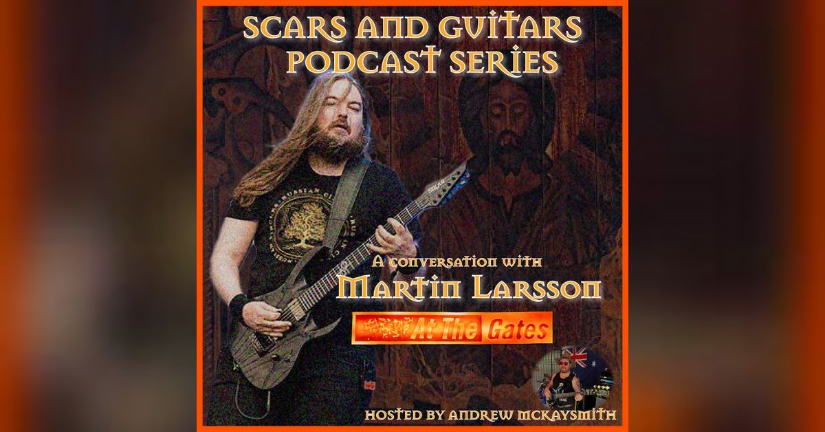 Martin Larsson (At The Gates) | Scars and Guitars