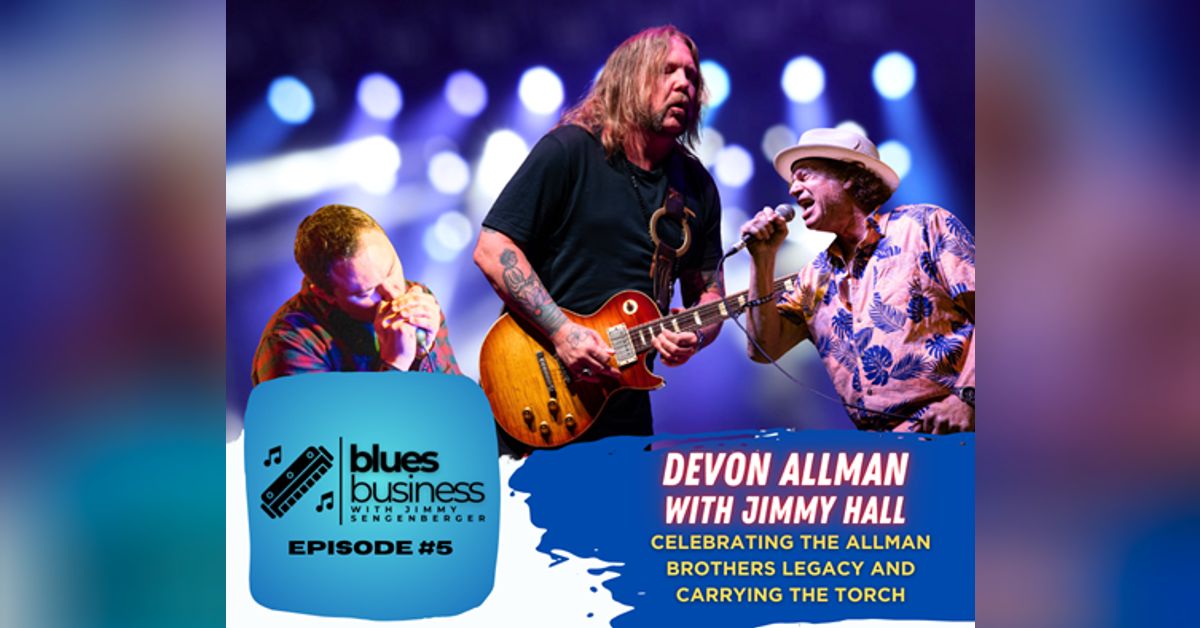 Devon Allman and Jimmy Hall Carry the Allman Brothers’ Torch (#007) | Blues Business with Jimmy ...