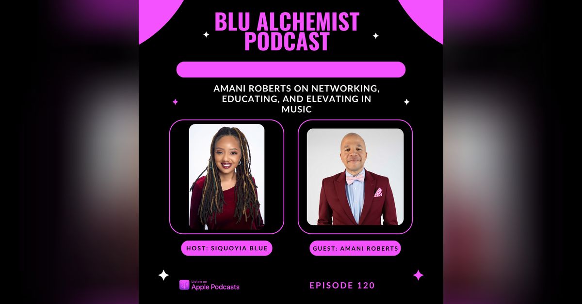 Amani Roberts on Networking, Educating, and Elevating in Music | Blu ...