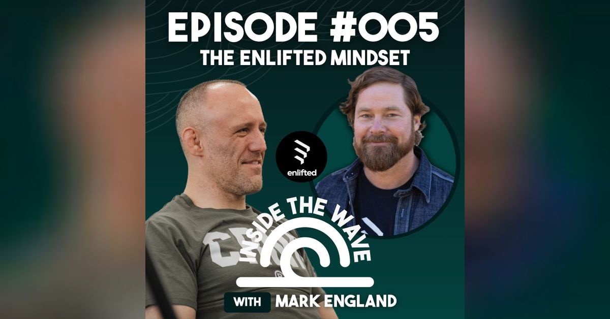 The Enlifted Mindset with Mark England | Inside the Wave
