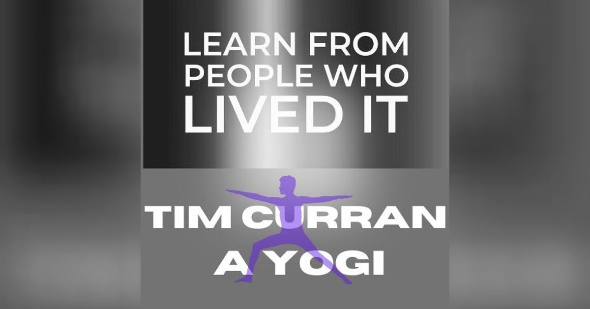 LFPWLI: Tim Curran, How Yoga, Awareness, and Intention can Transform ...