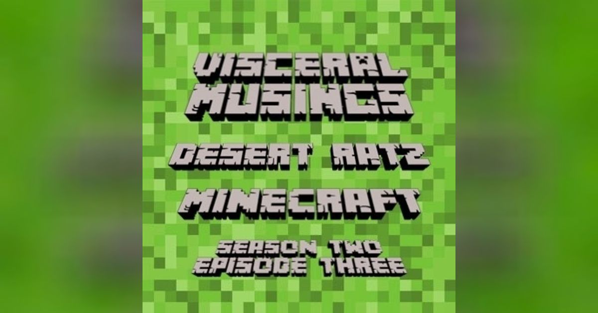 MINECRAFT WITH THE DESERT RATZ! SEASON TWO EPISODE THREE* | Visceral ...