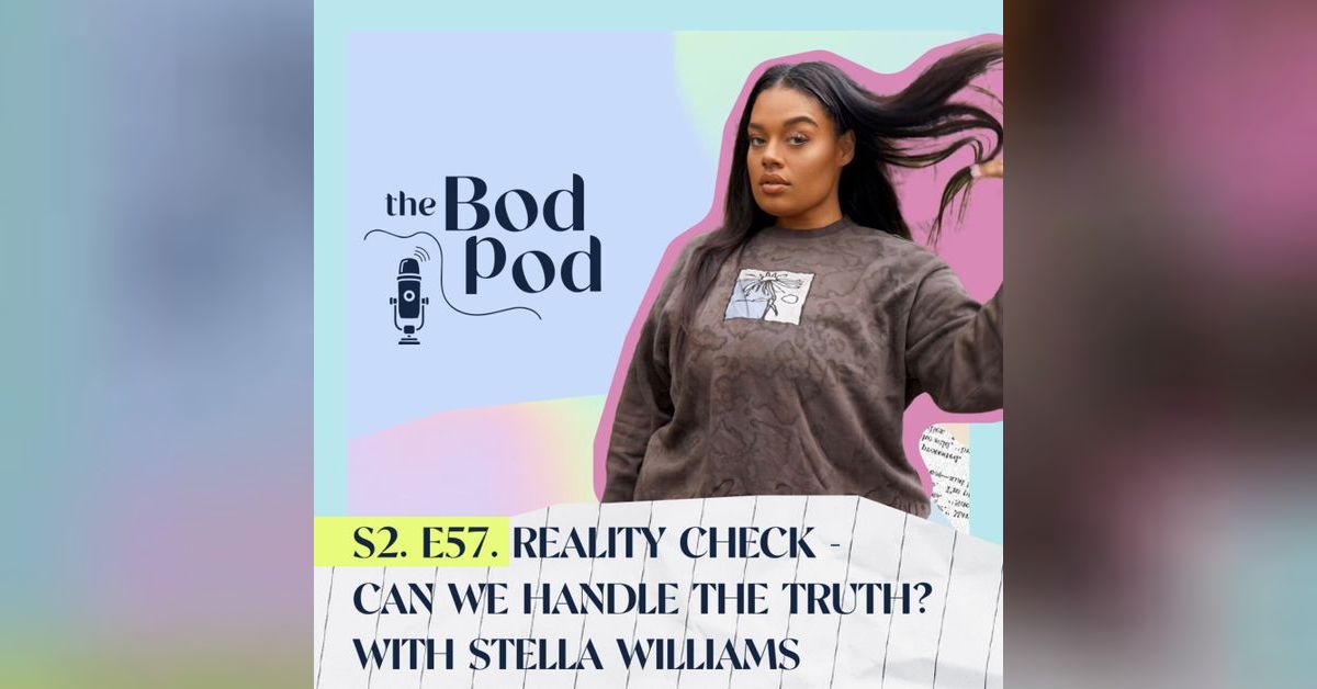 57. Reality Check - Can We Handle The Truth? with Stella Williams | The ...