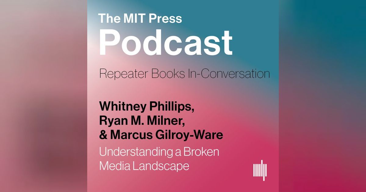 Whitney Phillips, Ryan M. Milner & Marcus Gilroy-Ware: Understanding a ...