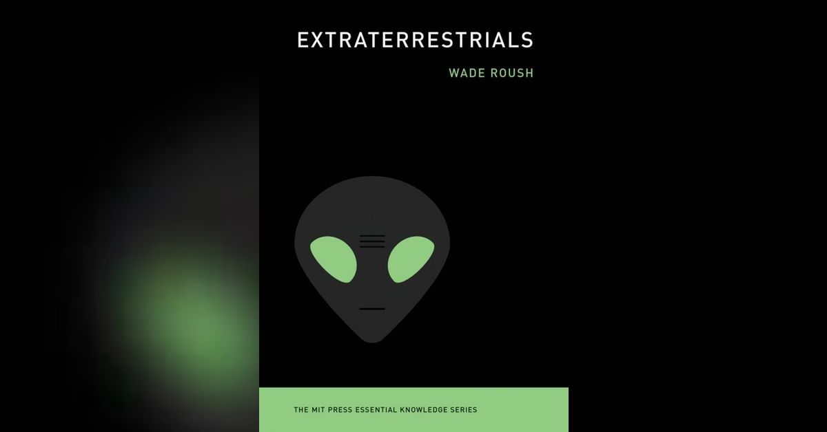 Extraterrestrials with Wade Roush | The MIT Press Podcast