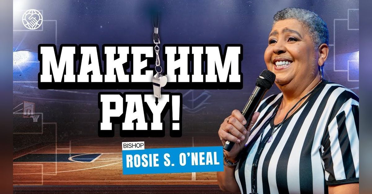 Respect The Whistle Part 2 | Make Him Pay | Bishop Rosie S. O’neal | Koinonia Christian Center