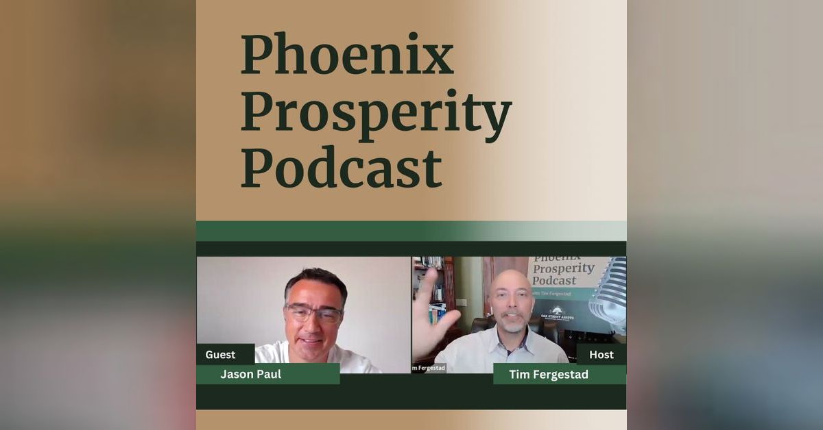 Navigating Modern Healthcare with Jason Paul | Phoenix Prosperity Podcast