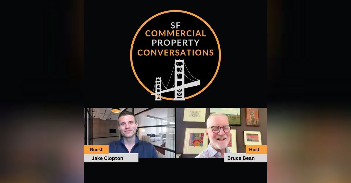 Jake Clopton: Podcast Interview with Bruce Bean | SF Commercial ...
