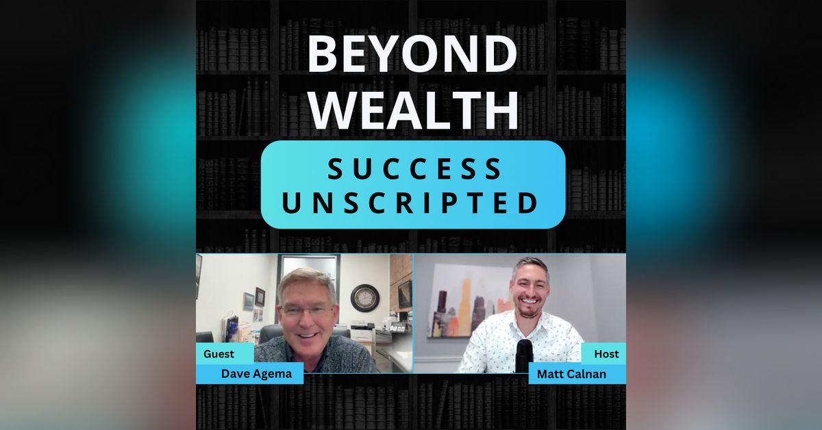 Top Producing Real Estate Agent Dave Agema | Beyond Wealth: Success ...