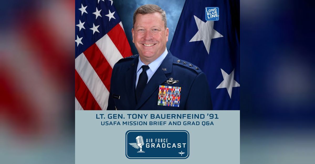 Lt. Gen. Tony Bauernfeind ’91 - USAFA Mission Brief and Grad Q&A | AIR ...