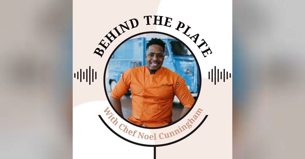 Chef Noel Cunningham | Behind the Plate