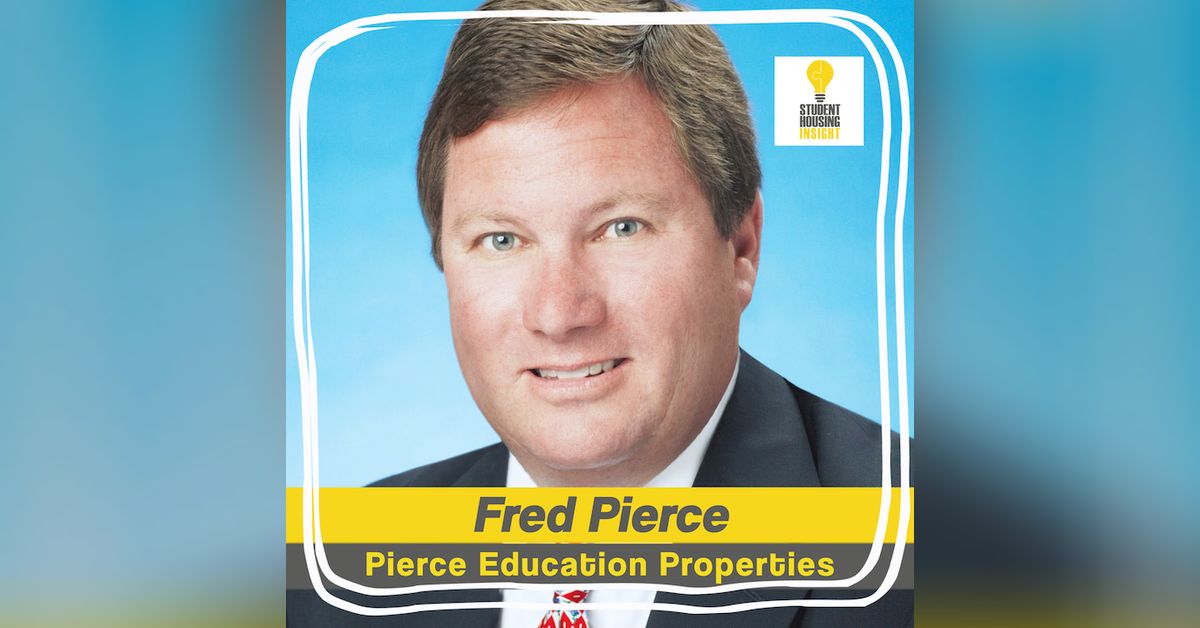 Student Housing Insight Podcast - Fred Pierce - Profiles in Student ...