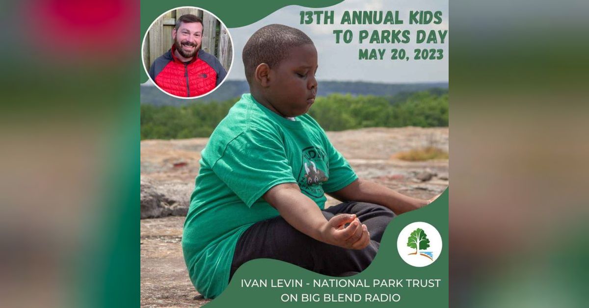 Ivan Levin - 13th Annual Kids to Parks Day 2023 | Nature Connection Radio