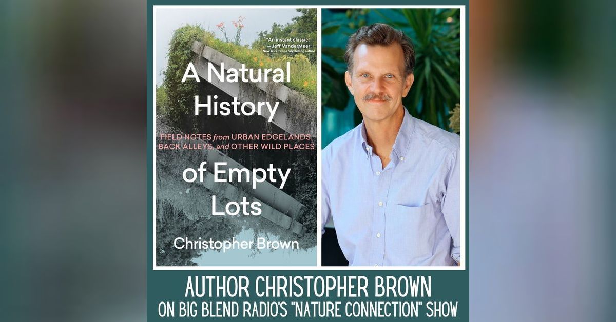 Author Christopher Brown - A Natural History of Empty Lots | Nature ...
