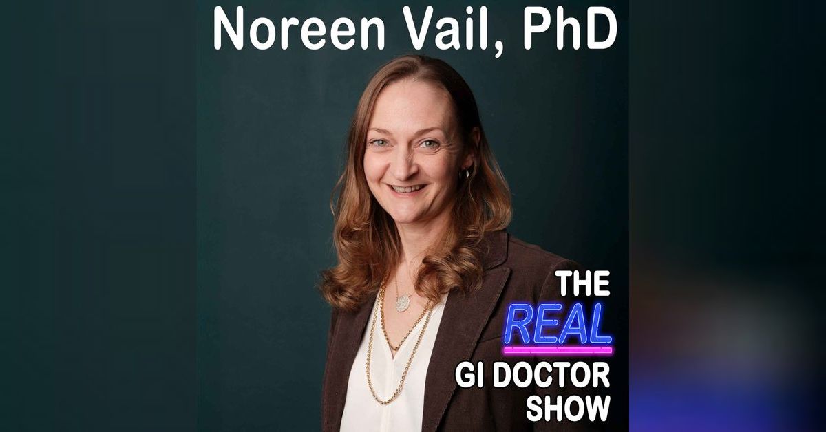 The Psychology of Medical Anxiety With Noreen Vail, PhD | The Real GI ...