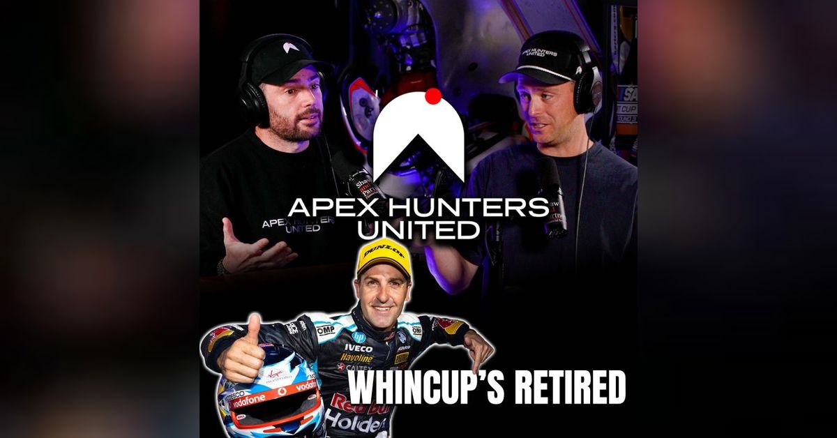 Apex Hunters United Podcast - WHINCUP RETIRES | SCOTTY SWITCHES TO FORD ...