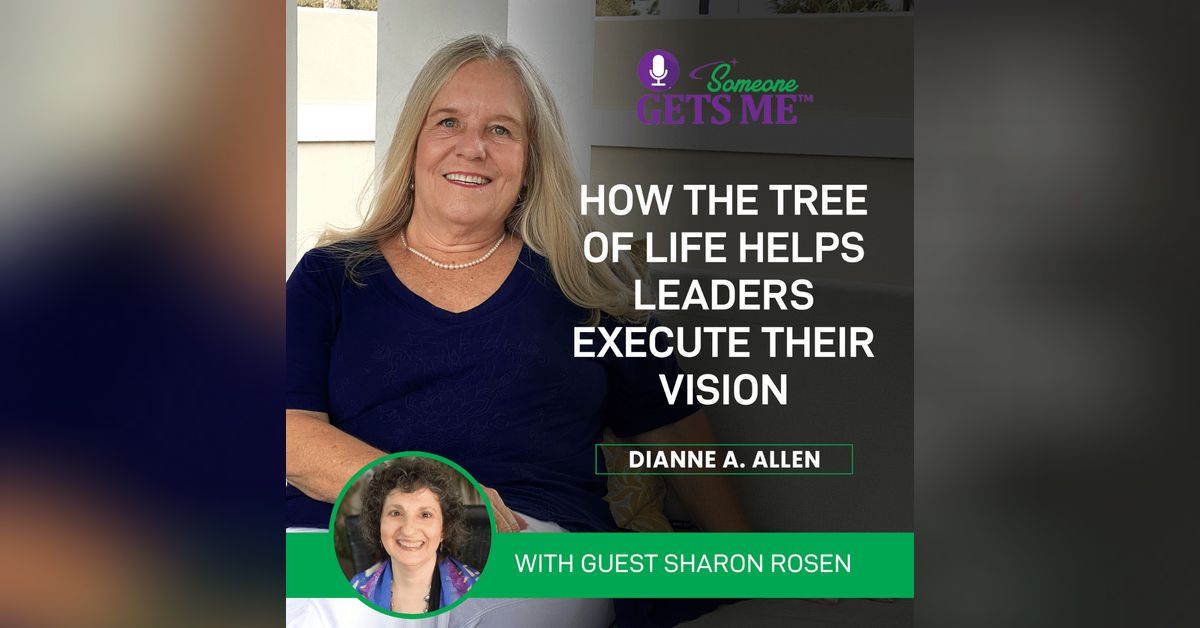 Someone Gets Me Podcast - How the Tree of Life Helps Leaders Execute ...