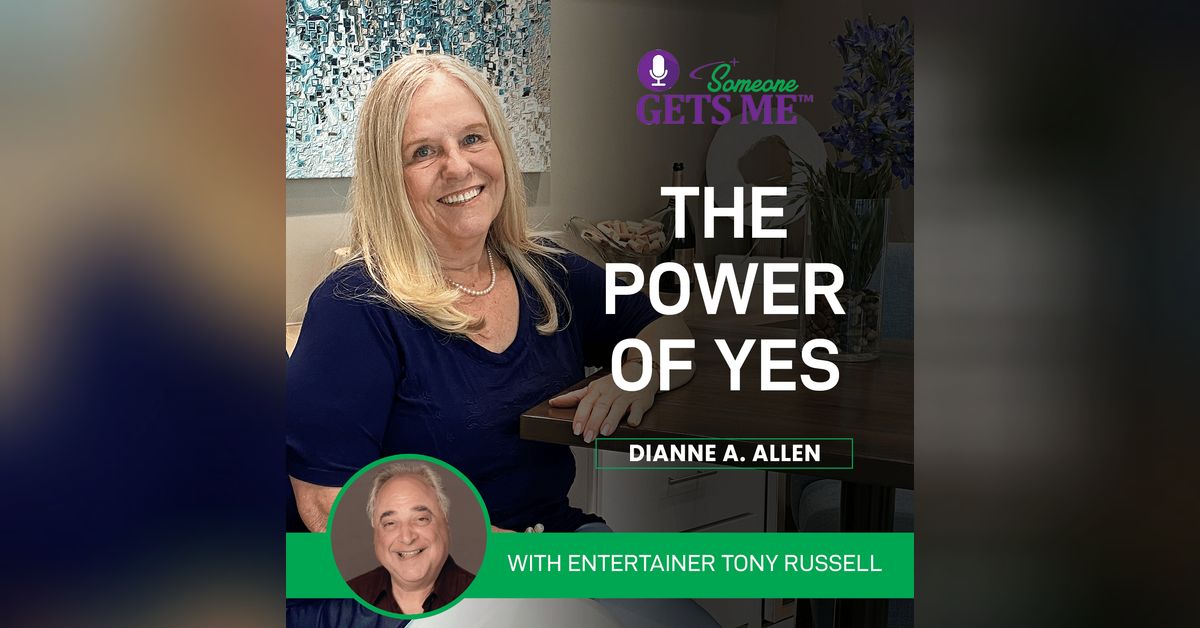 The Power of Yes with Entertainer Tony Russell | Someone Gets Me Podcast