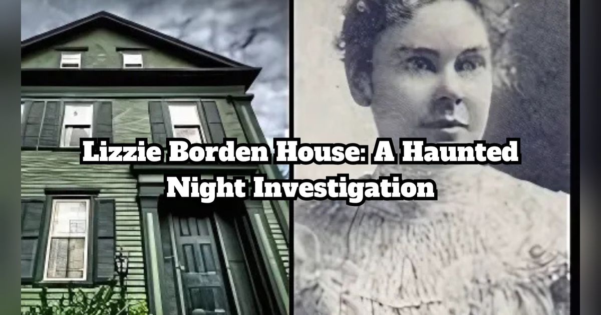 Lizzie Borden House: A Haunted Night Investigation | The ...