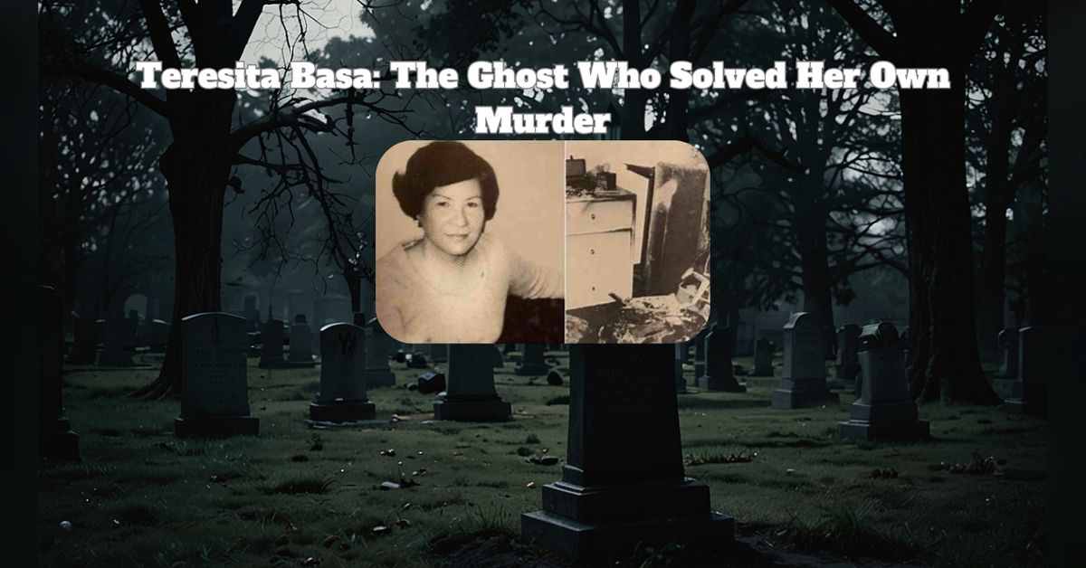 Teresita Basa: The Ghost Who Solved Her Own Murder | The ...