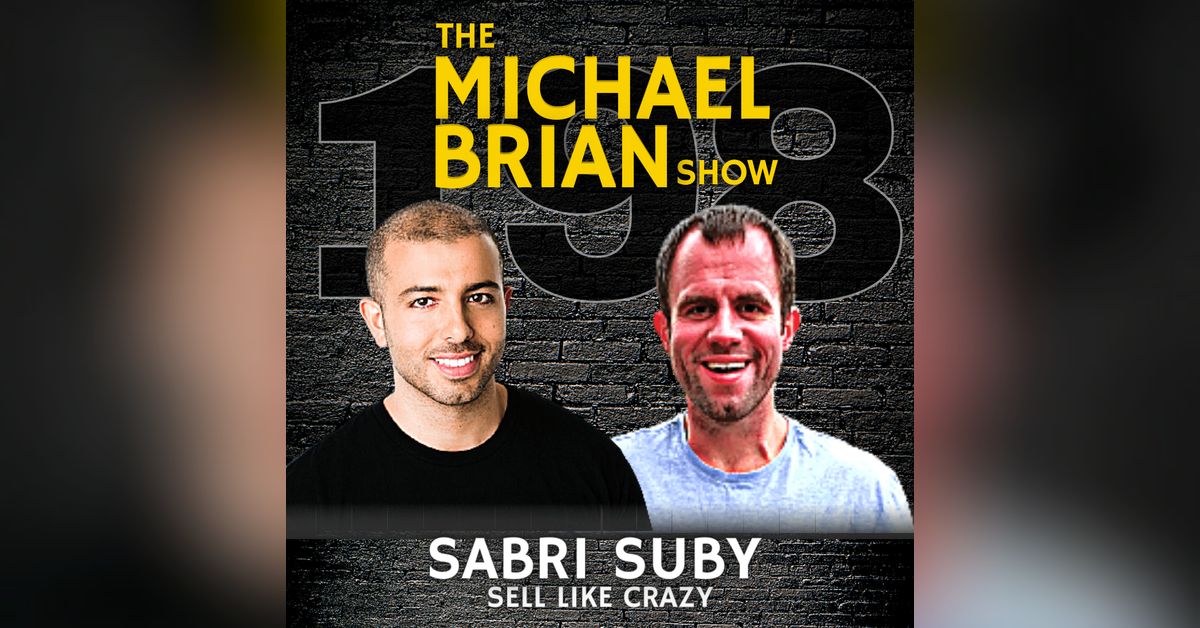 Sabri Suby: Sell Like Crazy! | The Michael Brian Show