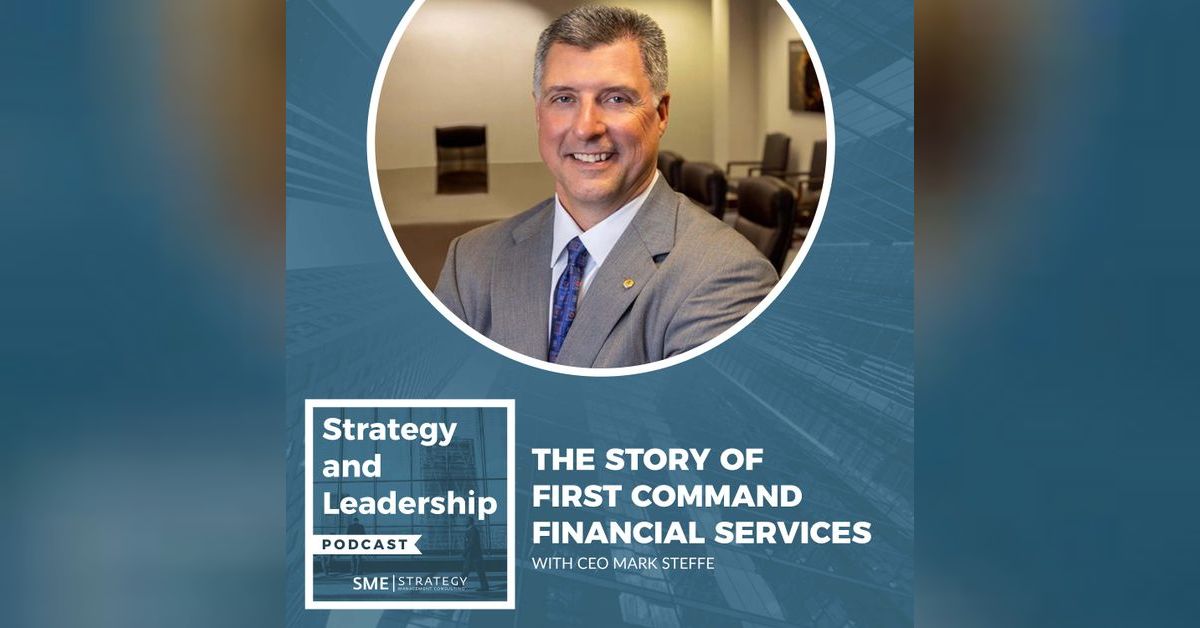 The Story Of First Command Financial Services With CEO Mark Steffe ...