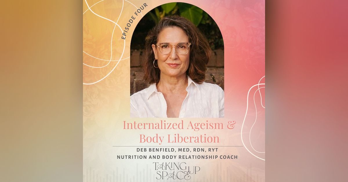Dismantling Internalized Ageism with Body Liberation with Deb Benfield ...