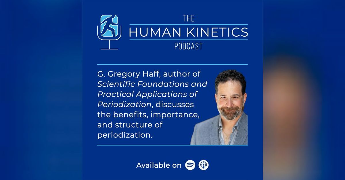 Importance of Periodization with G. Gregory Haff, PhD | The Human ...