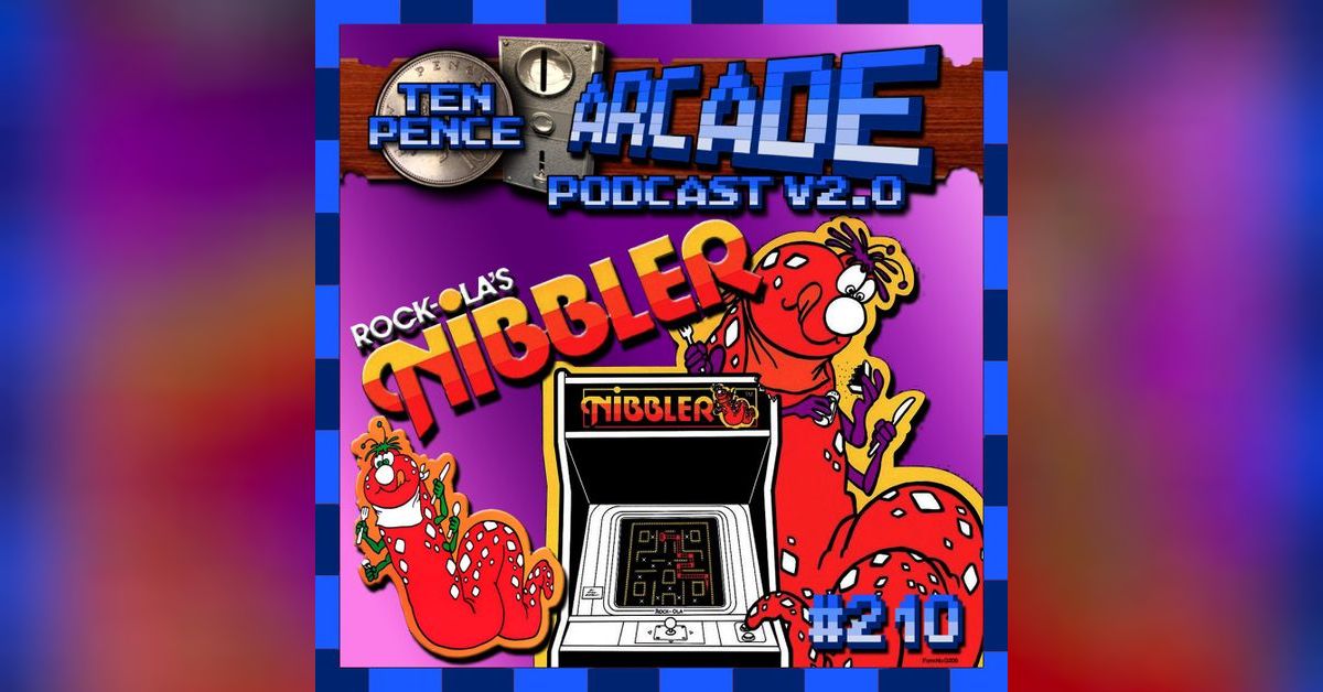 Ten Pence Arcade - 210 - Nibbler | Ten Pence Arcade Podcast V2.0