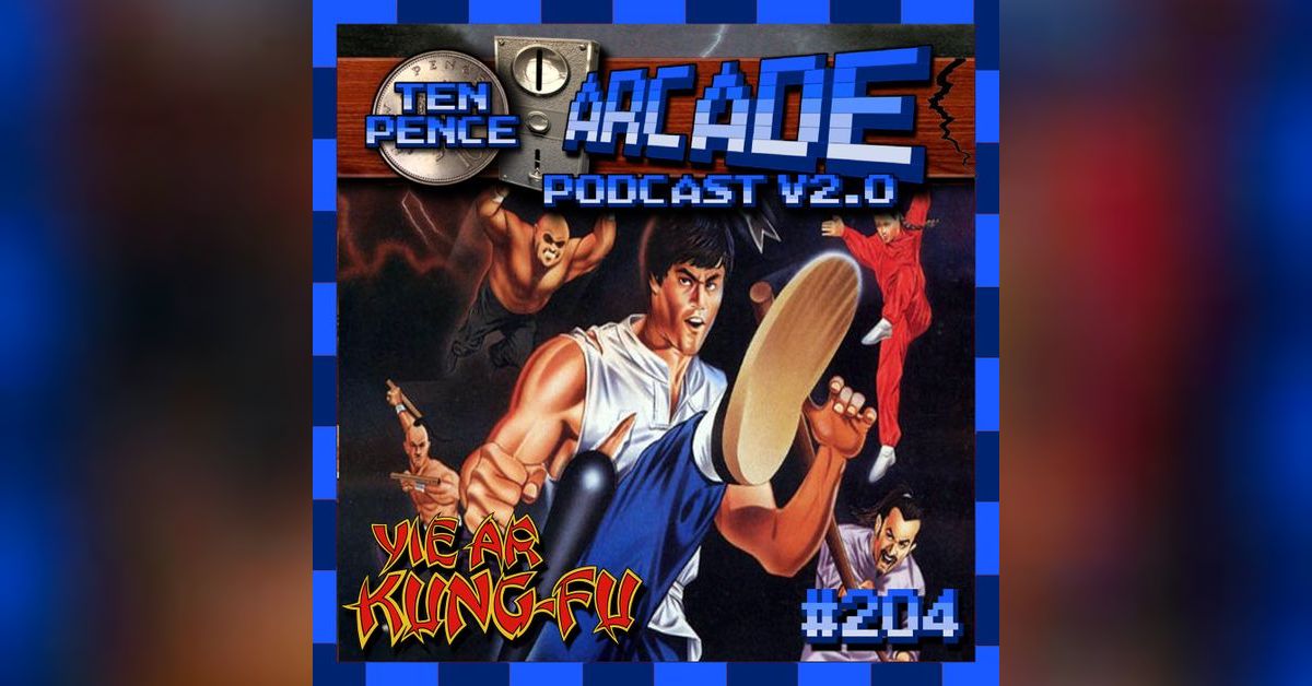 Ten Pence Arcade - 204 - Yie Ar Kung-Fu | Ten Pence Arcade Podcast V2.0