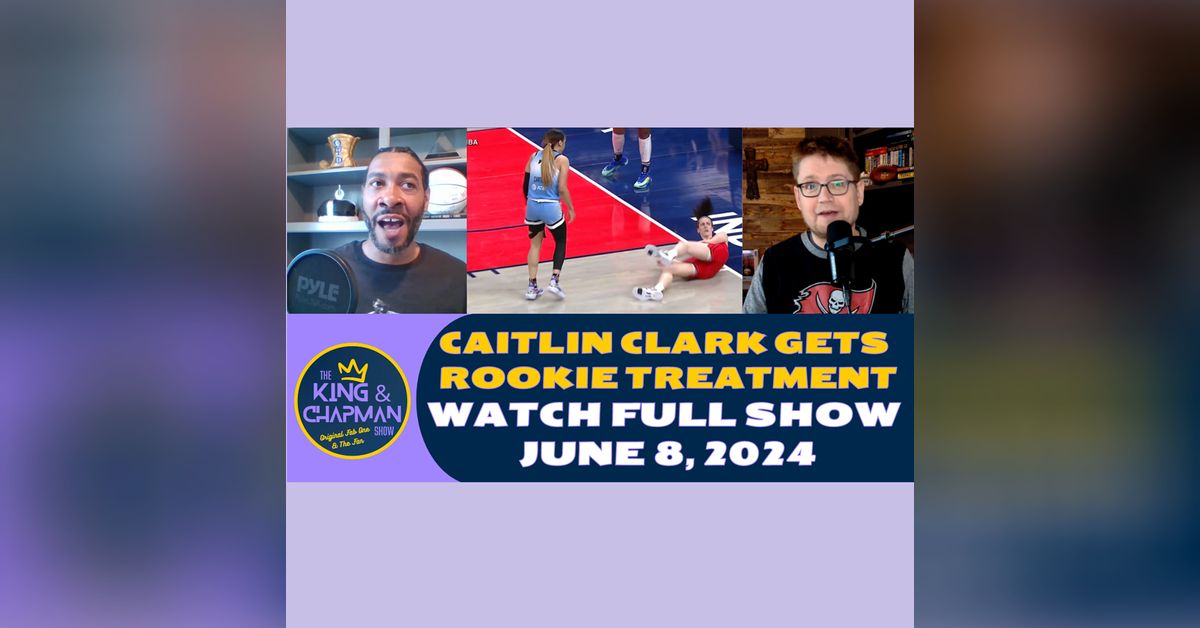 The King & Chapman Show | June 8, 2024 | Caitlin Clark, Stanley Cup ...